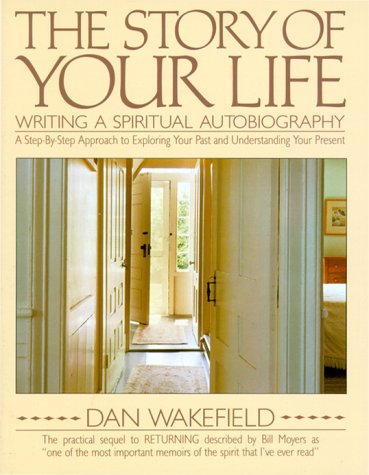 The Story of Your Life : Writing a Spiritual Autobiography used book by ...