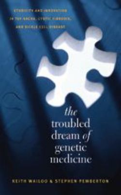 The Troubled Dream of Genetic Medicine : Ethnicity and Innovation in ...