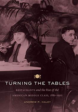 Turning the Tables : Restaurants and the Rise of the American Middle ...