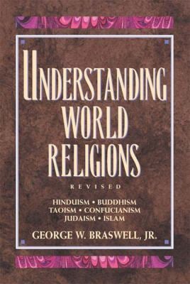 Understanding World Religions used book by George Braswell: 9780805410686