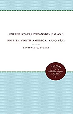 United States Expansionism and British North America, 1775-1871 used ...