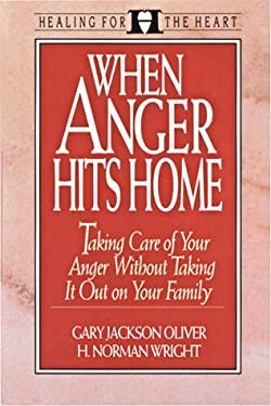 When Anger Hits Home : Taking Care of Your Anger Without Taking It Out ...