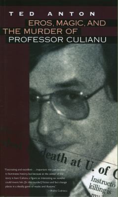 Eros, Magic, and the Murder of Professor Culianu book by Ted Anton ...