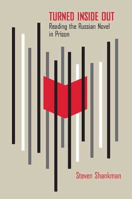 Turned Inside Out : Reading the Russian Novel in Prison book by Steven ...