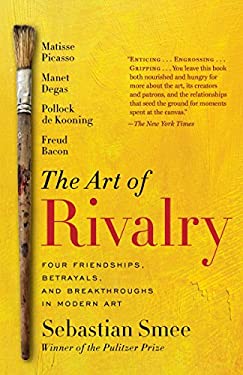 The Art of Rivalry : Four Friendships, Betrayals, and Breakthroughs in ...