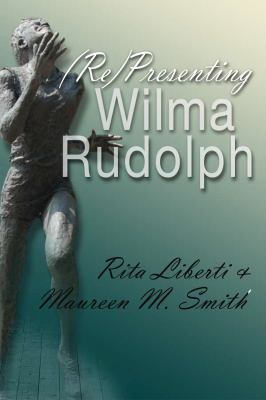 (Re)Presenting Wilma Rudolph book by Maureen M. Smith: 9780815633846