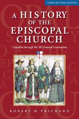 A History of the Episcopal Church - Third Revised Edition : Complete Through the 78th General ...