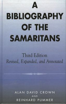 A Bibliography of the Samaritans : Revised, Expanded and Annotated used ...