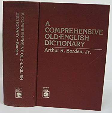 A Comprehensive Old-English Dictionary book by Arthur R. Borden, Jr ...