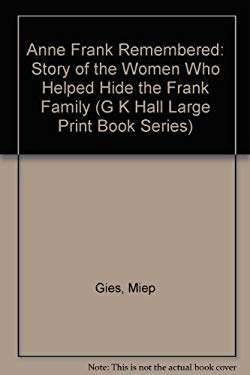 Anne Frank Remembered : The Story of the Woman Who Helped to Hide the ...