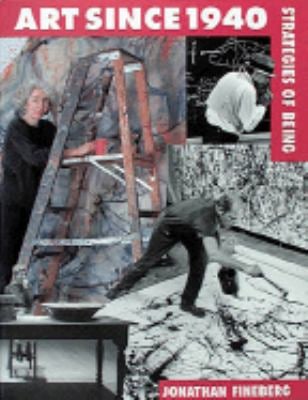 Art since 1940 : Strategies of Being used book by Jonathan David ...