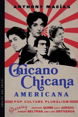 Chicano-Chicana Americana : Pop Culture Pluralism Starring Anthony ...