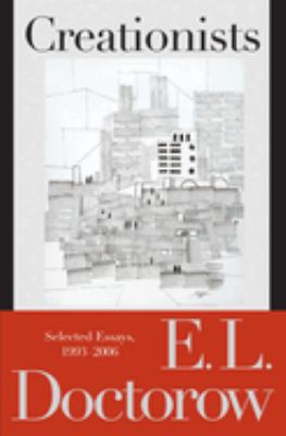 Creationists : Selected Essays, 1993-2006 used book by E. L. Doctorow ...
