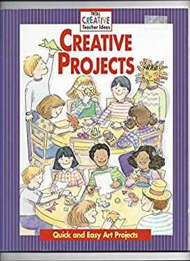 Creative Projects : Quick and Easy Art Projects used book by Denise ...