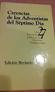 Creencias De Los Adventistas Del Septimo Dia : Una Exposicion Biblica De 27 Doctrinas ...