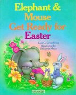 Elephant and Mouse Get Ready for Easter used book by Lois G. Grambling ...