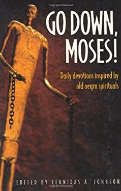 Go down, Moses! : Daily Devotions Inspired by Old Negro Spirituals used book by Leonidas A ...