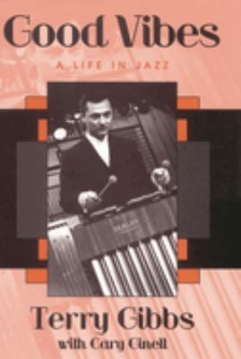 Good Vibes : A Life in Jazz book by Terry Gibbs: 9780810845862