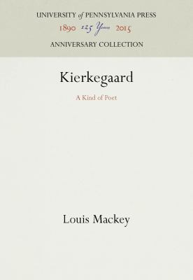 Kierkegaard : A Kind of Poet used book by Louis Mackey: 9780812276411