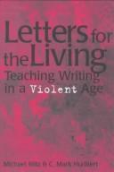 Letters for the Living : Teaching Writing in a Violent Age used book by ...