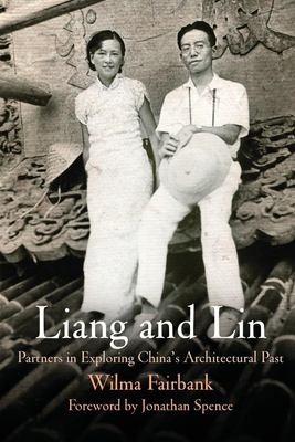 Liang and Lin : Partners in Exploring China's Architectural Past used ...