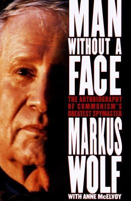 The Man Without a Face : The Autobiography of Communism's Greatest ...