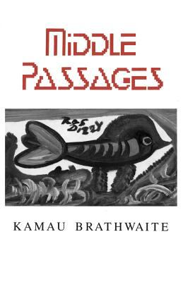MiddlePassages : Poetry used book by Kamau Brathwaite: 9780811212328