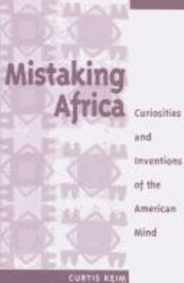 Mistaking Africa : Curiosities and Inventions of the American Mind used ...