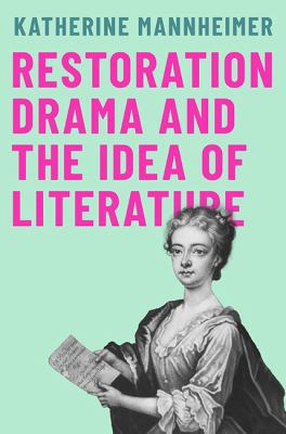 Restoration Drama and the Idea of Literature book by Katherine ...