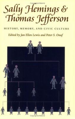 Sally Hemings and Thomas Jefferson : History, Memory and Civic Culture ...