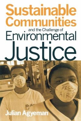 Sustainable Communities and the Challenge of Environmental Justice used ...