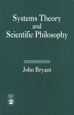 Systems Theory and Scientific Philosophy : An Application of the ...