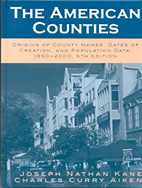 American Counties : Origins of County Names Dates of Creation and ...