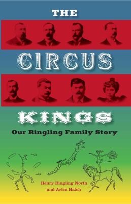 The Circus Kings : Our Ringling Family Story used book by Henry ...