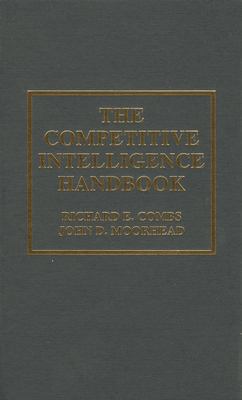 The Competitive Intelligence Handbook used book by Richard E. Combs ...