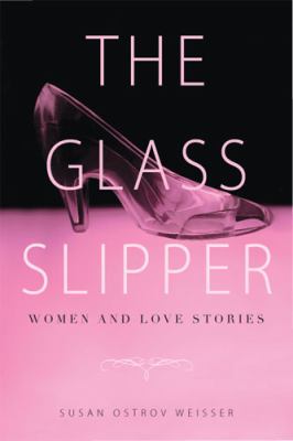 The Glass Slipper : Women and Love Stories used book by Susan Ostrov ...
