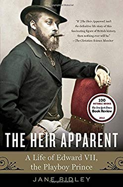 The Heir Apparent : A Life of Edward VII, the Playboy Prince used book ...