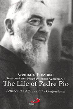 The Life of Padre Pio : Between the Altar and the Confessional book by ...