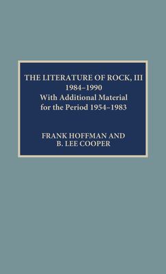The Literature of Rock III: 1984-1990 : With Additional Material for ...