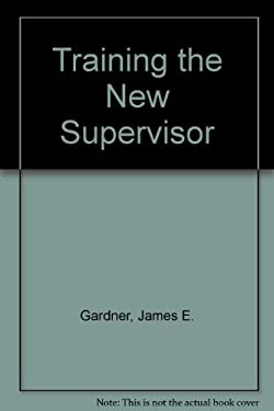 Training the New Supervisor used book by James E. Gardner: 9780814455647