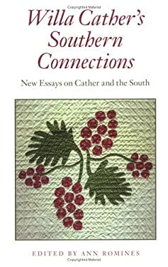 Willa Cather's Southern Connections : New Essays on Cather and the ...