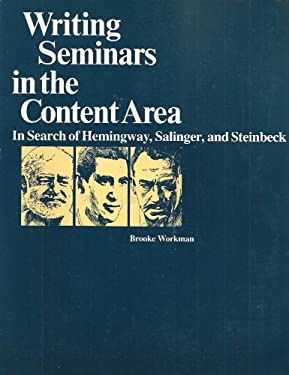 Writing Seminars in the Content Area : In Search of Hemingway, Salinger ...