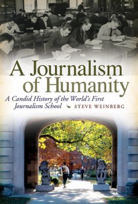 A Journalism of Humanity : A Candid History of the World's First ...