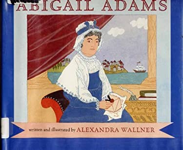Abigail Adams used book by Alexandra Wallner: 9780823414420