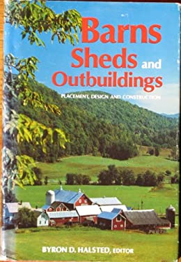 Barns, Sheds and Outbuildings : Placement, Design and Construction used ...