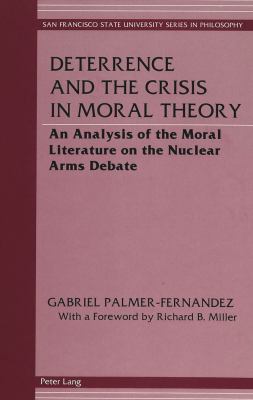 Deterrence and the Crisis in Moral Theory : An Analysis of the Moral ...