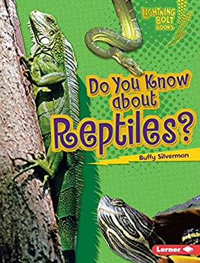 Do You Know about Reptiles? used book by Buffy Silverman: 9780822575429