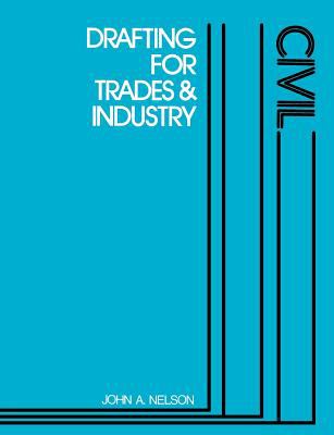 Drafting for Trades&industry-Civil book by John A. Nelson: 9780827318441