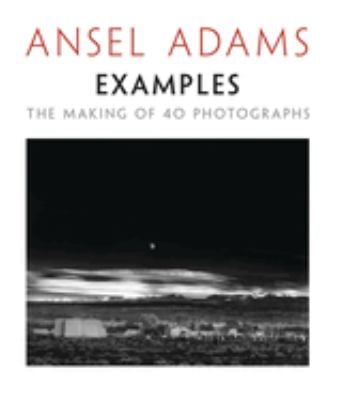 Examples: the Making of 40 Photographs used book by Ansel Adams ...