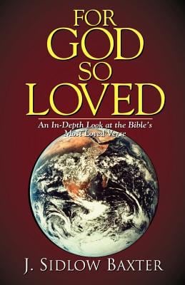 For God So Loved : An In-Depth Look at the Bible's Most Loved Verse ...